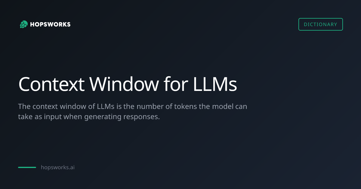 Context Window for LLMs - MLOps Dictionary | Hopsworks