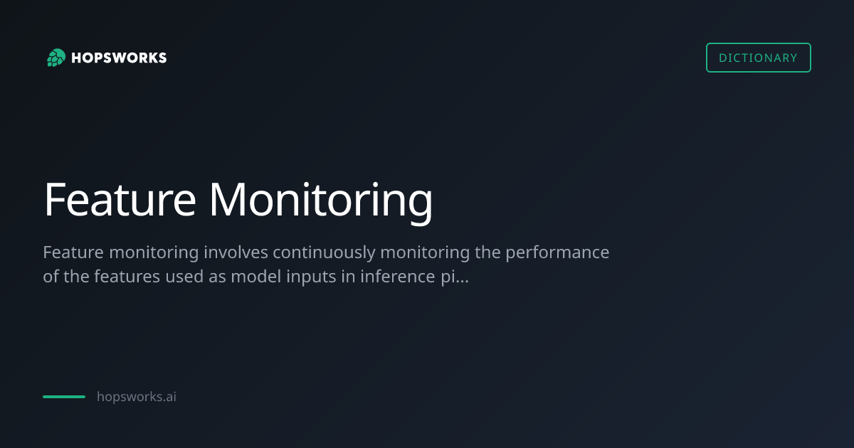 Feature Monitoring - MLOps Dictionary | Hopsworks