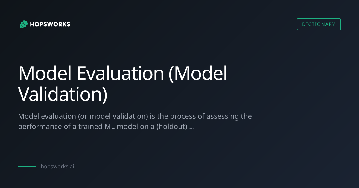 Model Evaluation (Model Validation) - MLOps Dictionary | Hopsworks