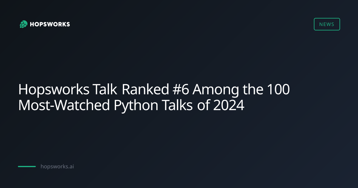 Hopsworks Talk Ranked #6 Among the 100 Most-Watched Pytho... | Hopsworks