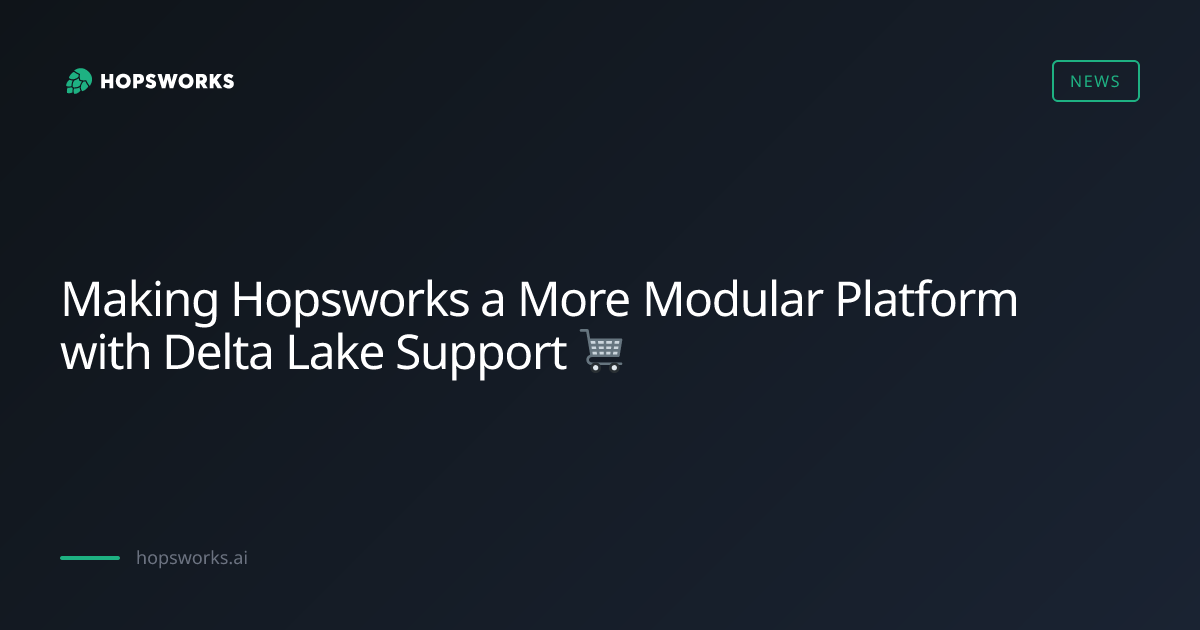 Making Hopsworks a More Modular Platform with Delta Lake... | Hopsworks