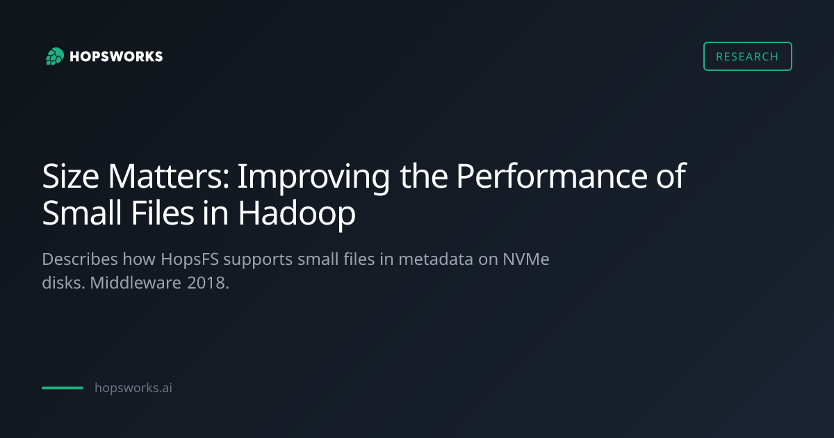 Size Matters: Improving the Performance of Small Files in... | Hopsworks